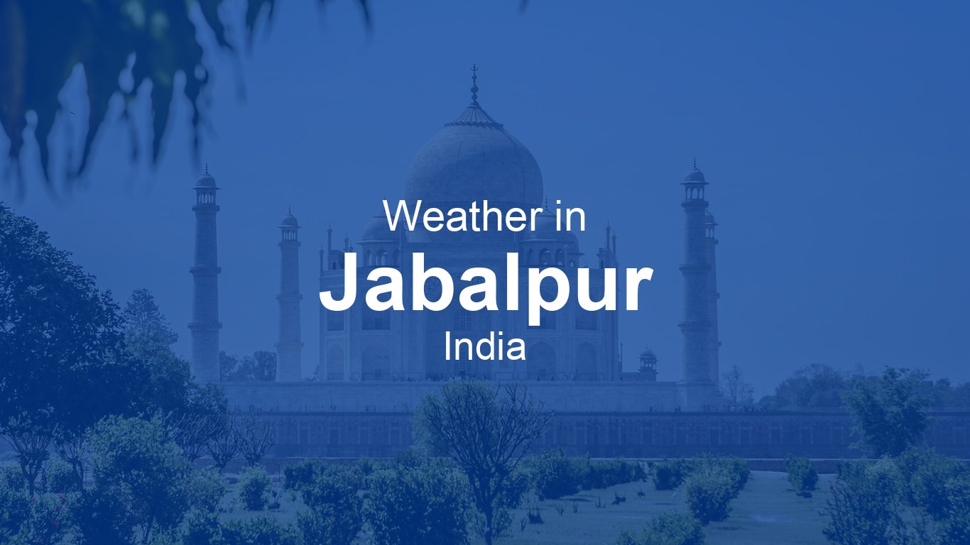 Weather in Jabalpur, India - 7-Day Forecast & Live Conditions