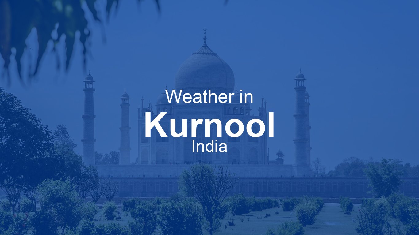 Weather in Kurnool, India - 7-Day Forecast & Live Conditions