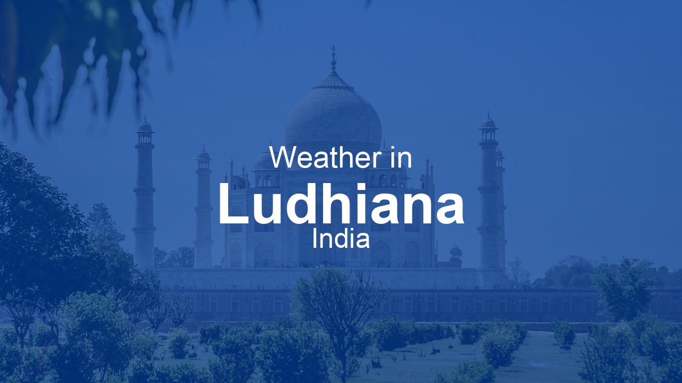 Weather in Ludhiana, India - 7-Day Forecast & Live Conditions