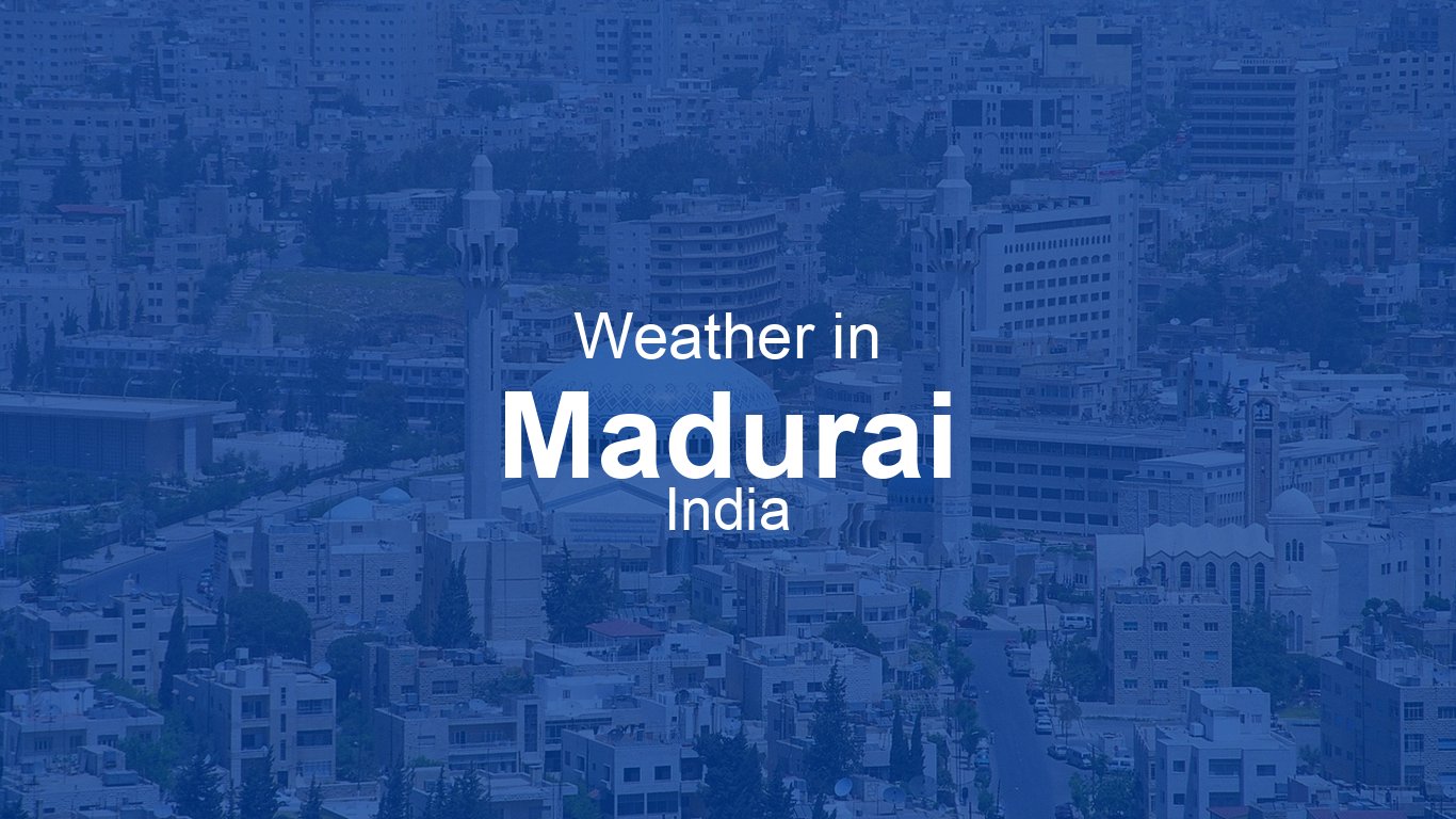 Weather in Madurai, India - 7-Day Forecast & Live Conditions