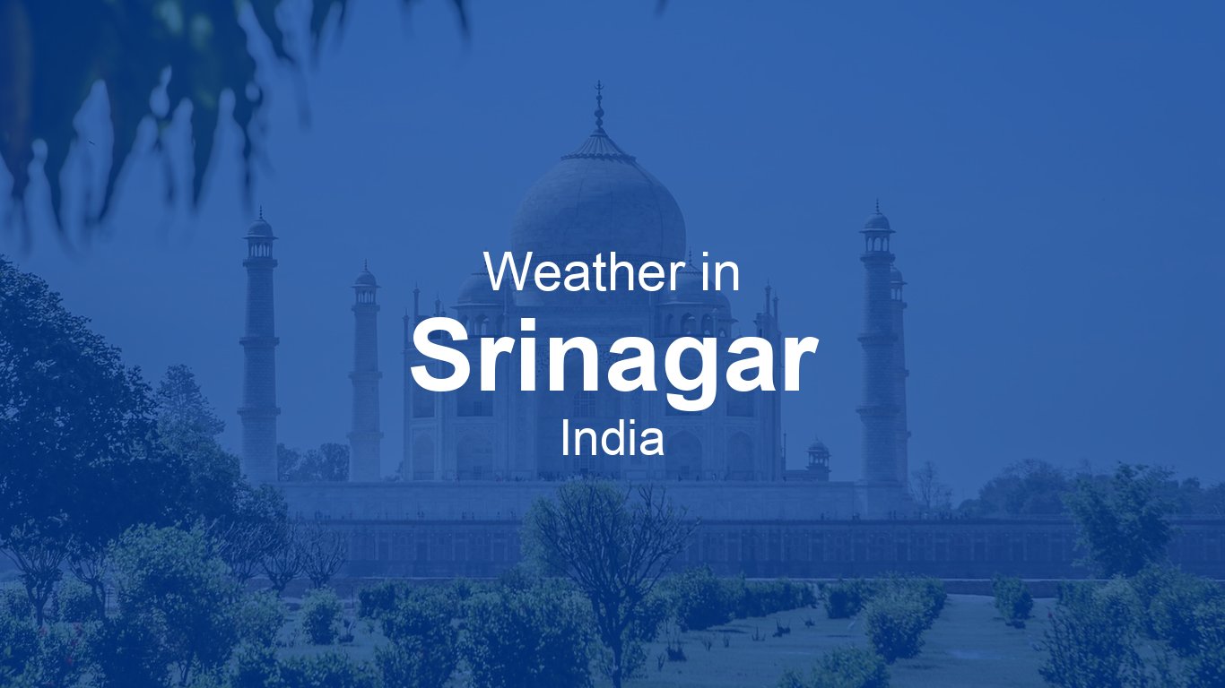 Weather in Srinagar, India - 7-Day Forecast & Live Conditions