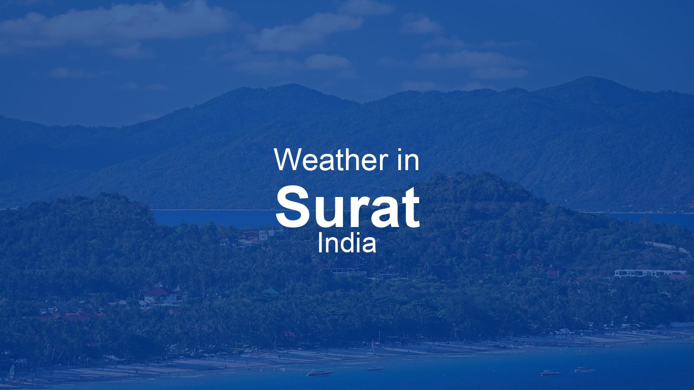 Weather in Surat, India - 7-Day Forecast & Live Conditions