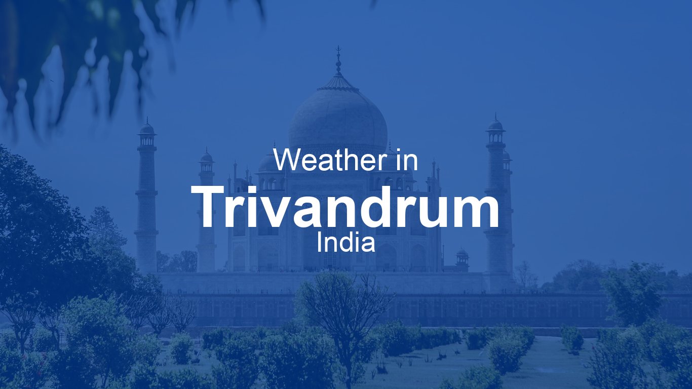 Weather in Thiruvananthapuram, India - 7-Day Forecast & Live Conditions