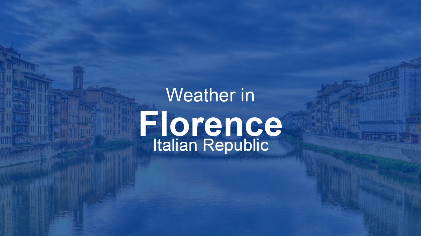 Weather in Florence, Italy - 7-Day Forecast & Live Conditions