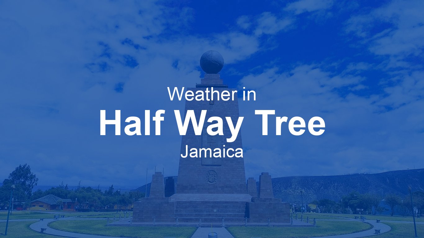 Weather in Half Way Tree, Jamaica - 7-Day Forecast & Live Conditions