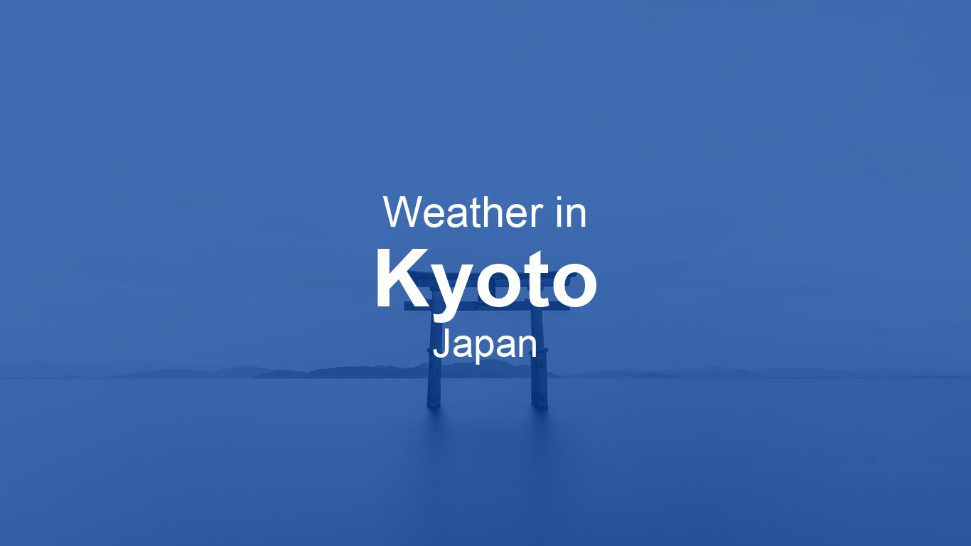 Weather in Kyoto, Japan - 7-Day Forecast & Live Conditions