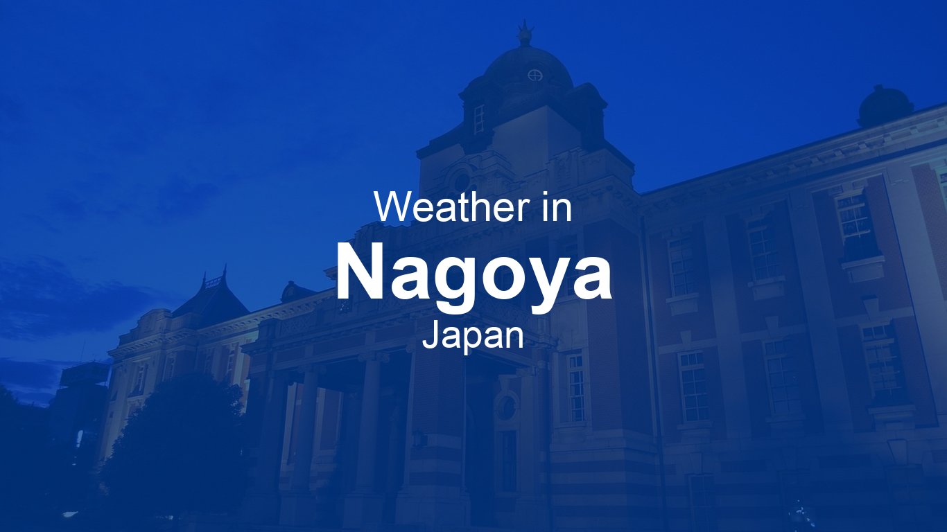 Weather in Nagoya, Japan - 7-Day Forecast & Live Conditions