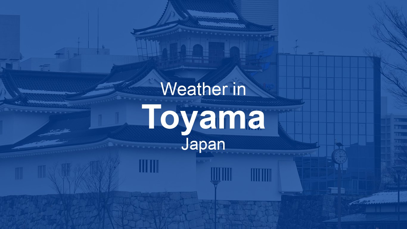 Weather in Toyama, Japan - 7-Day Forecast & Live Conditions
