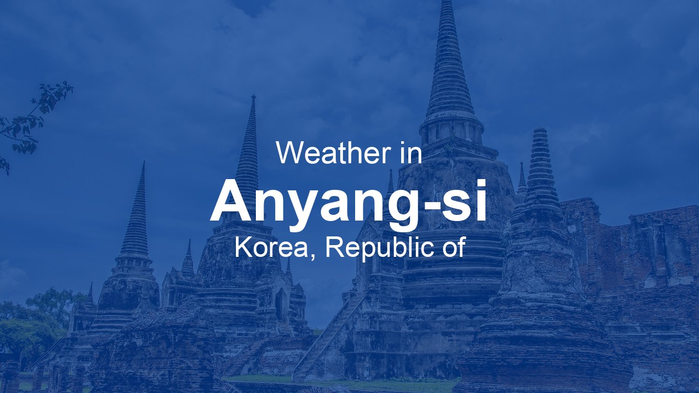 Weather in Anyang-si, South Korea - 7-Day Forecast & Live Conditions
