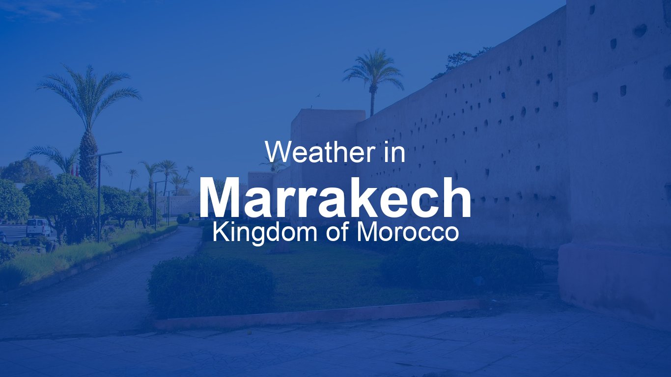 Weather in Marrakesh, Morocco - 7-Day Forecast & Live Conditions