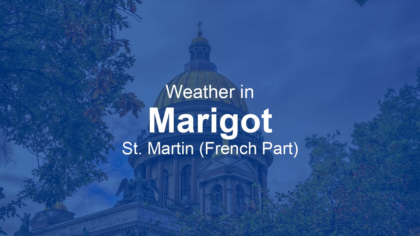 Weather in Marigot, Saint Martin - 7-Day Forecast & Live Conditions