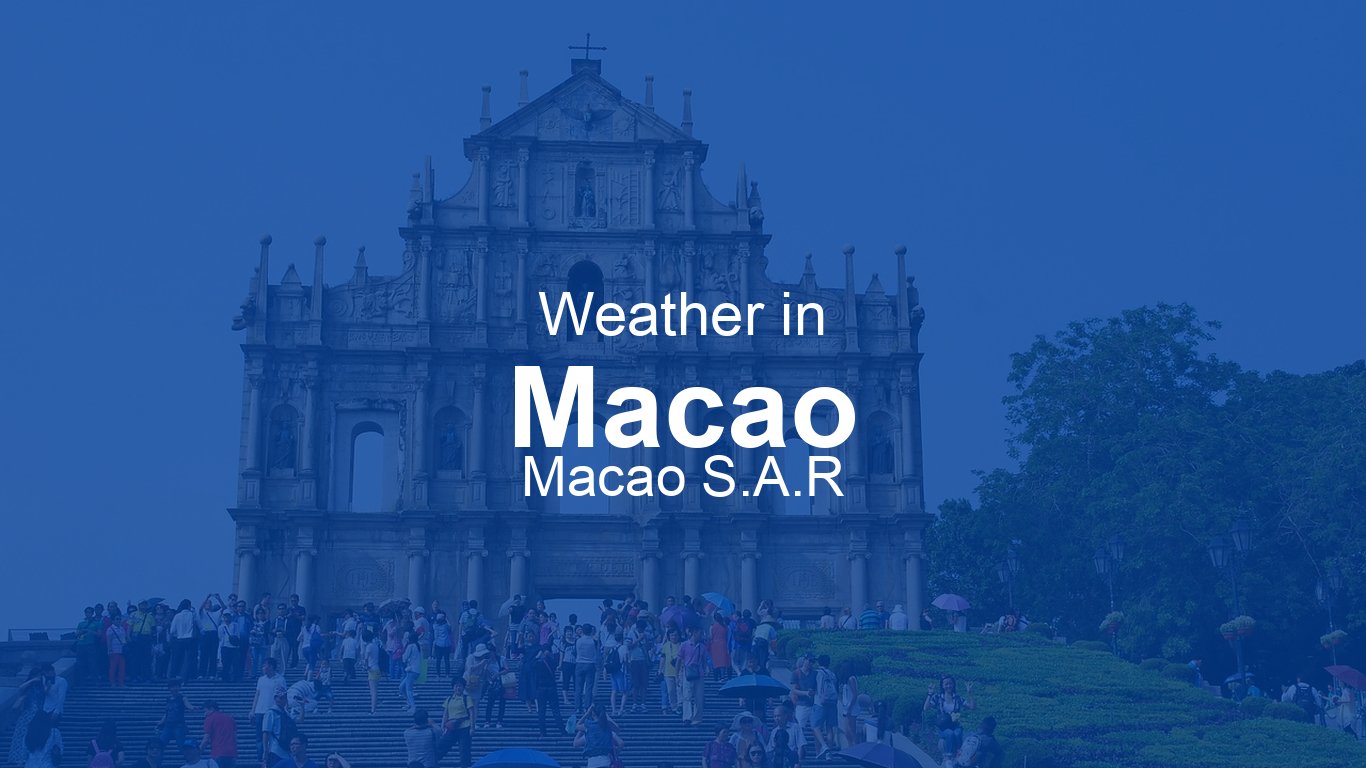 Weather in Macau, Macao - 7-Day Forecast & Live Conditions