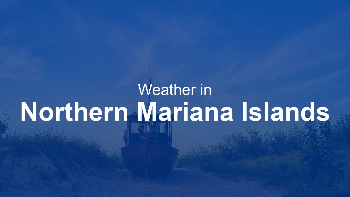 Weather in Northern Mariana Islands - Forecast & Live Conditions