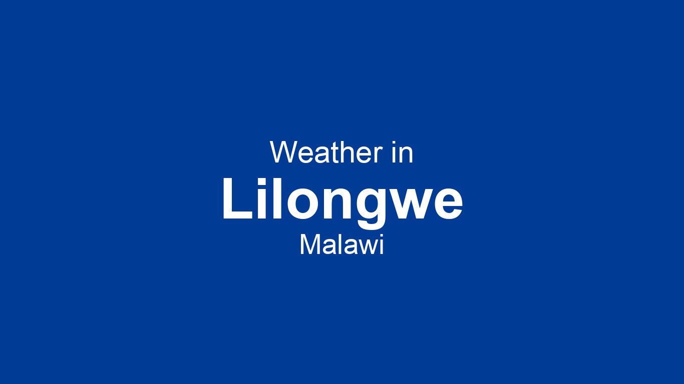 Weather in Lilongwe, Malawi - 7-Day Forecast & Live Conditions
