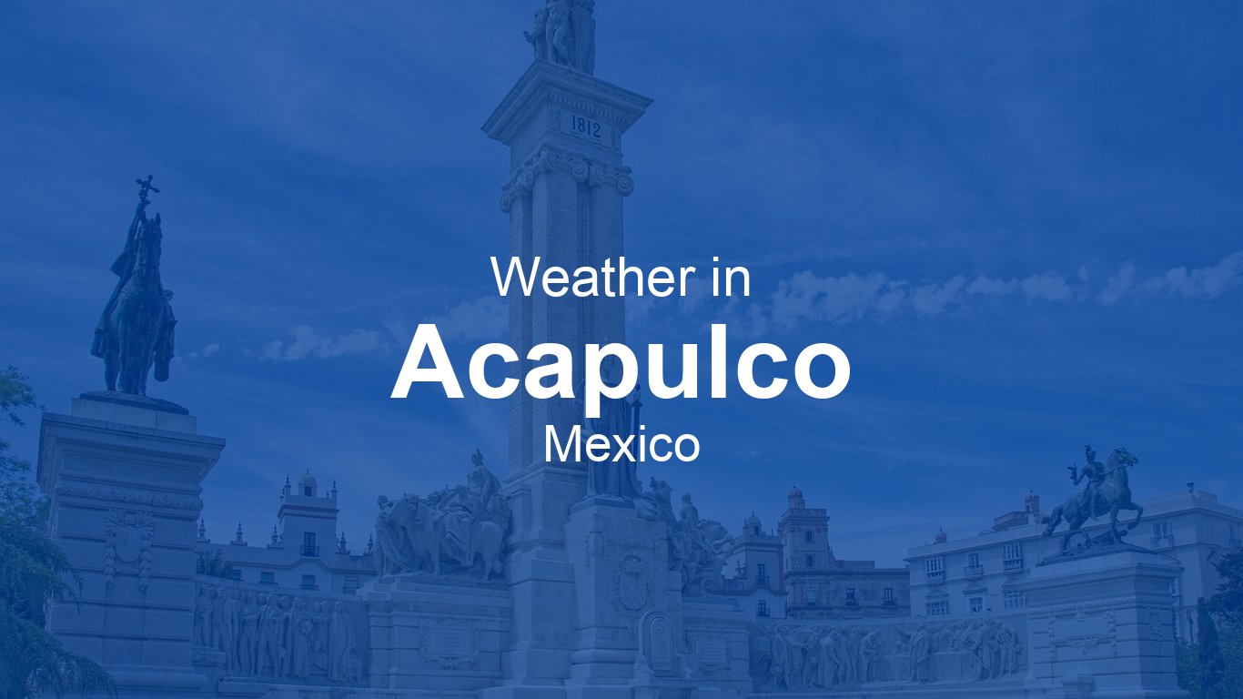 Weather in Acapulco de Juárez, Mexico - 7-Day Forecast & Live Conditions