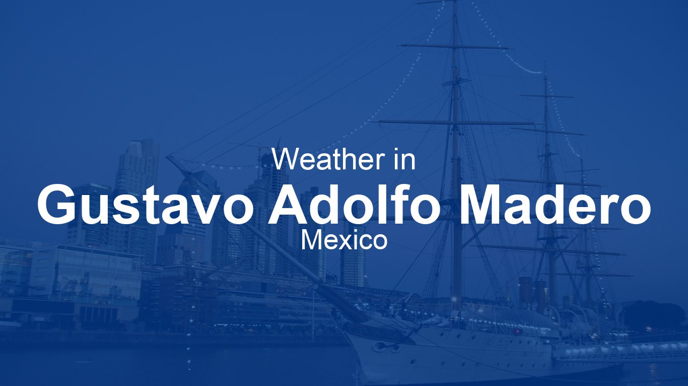 Weather in Gustavo Adolfo Madero, Mexico - 7-Day Forecast & Live Conditions