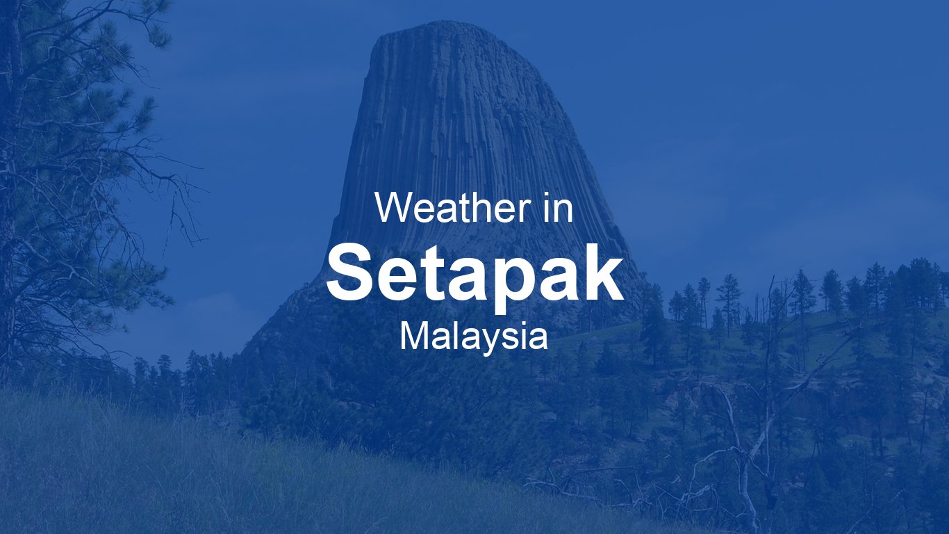 Weather in Setapak, Malaysia - 7-Day Forecast & Live Conditions