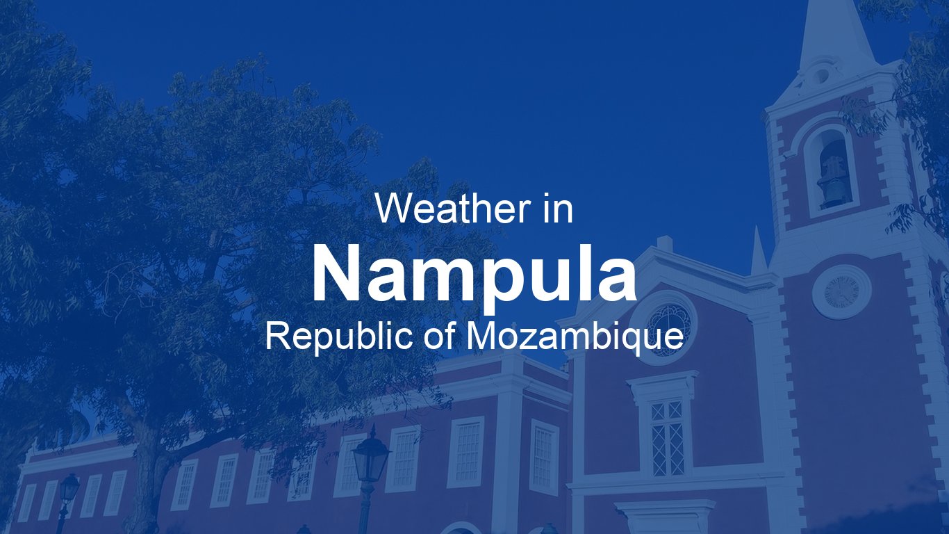 Weather in Nampula, Mozambique - 7-Day Forecast & Live Conditions