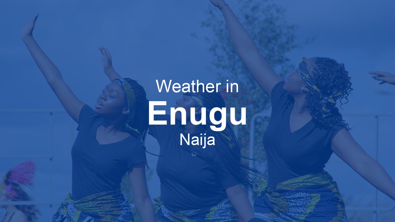 Weather in Enugu, Nigeria - 7-Day Forecast & Live Conditions
