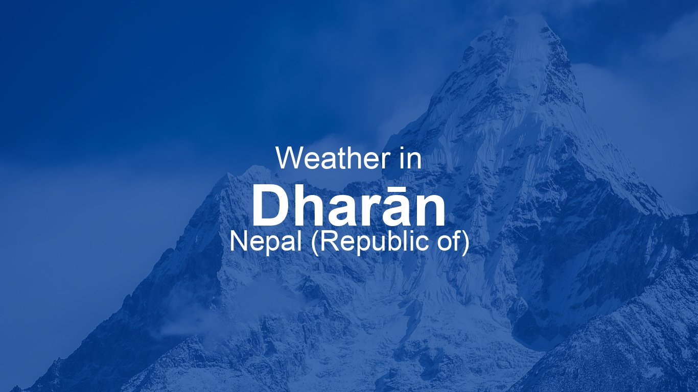 Weather in Dharān, Nepal - 7-Day Forecast & Live Conditions