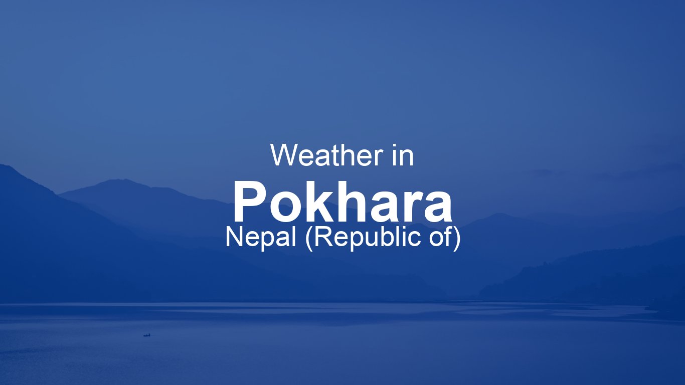Weather in Pokhara, Nepal - 7-Day Forecast & Live Conditions
