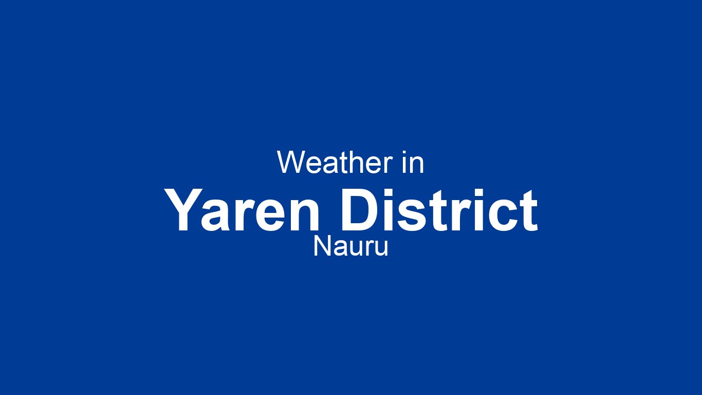 Weather in Yaren, Nauru - 7-Day Forecast & Live Conditions