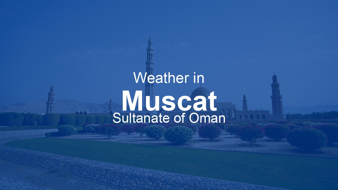 Weather in Muscat, Oman - 7-Day Forecast & Live Conditions