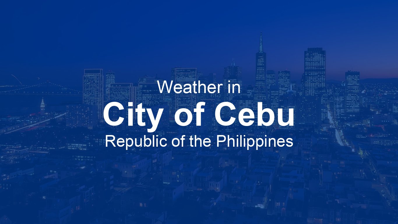 Weather in Cebu City, Philippines - 7-Day Forecast & Live Conditions