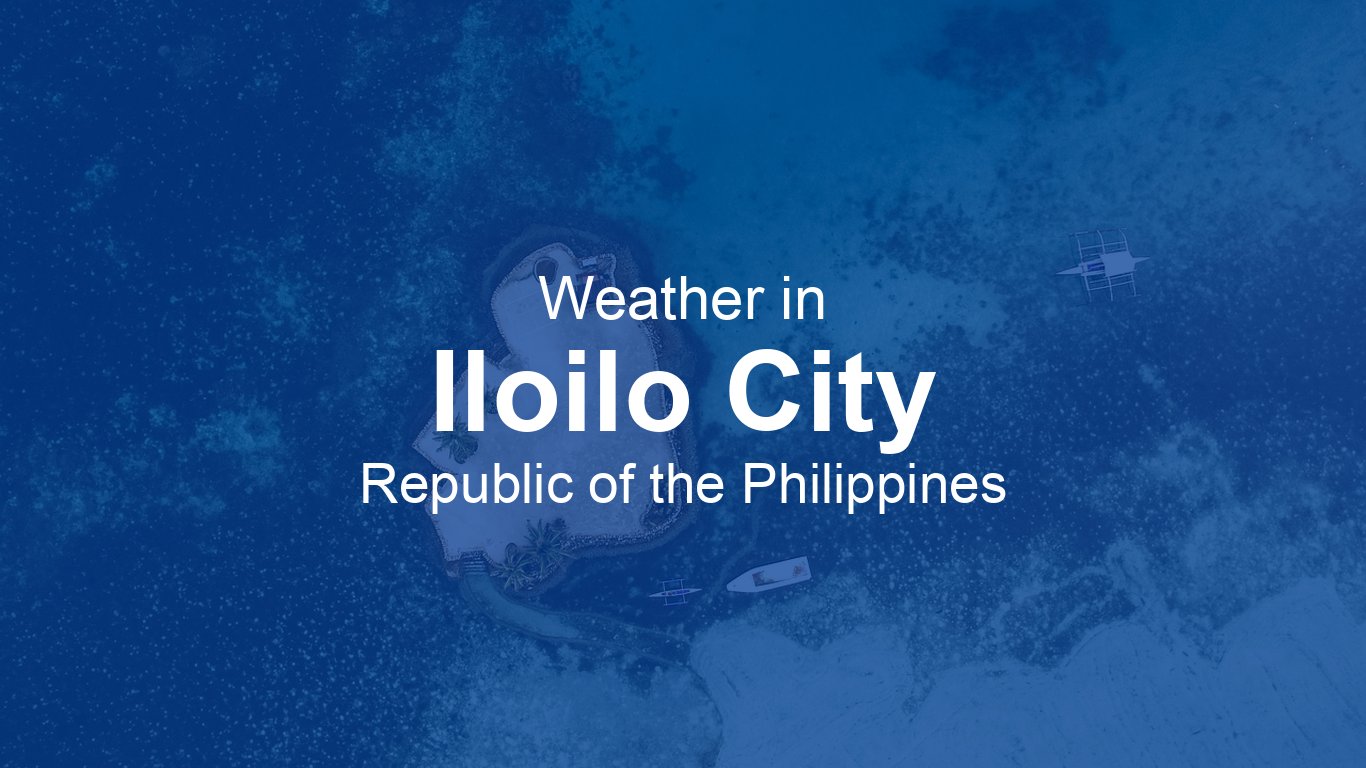 Weather in Iloilo, Philippines - 7-Day Forecast & Live Conditions