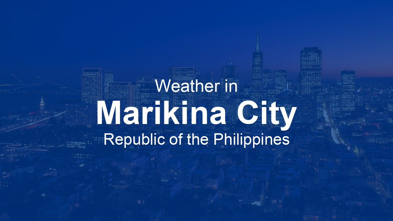 Weather in Marikina City, Philippines - 7-Day Forecast & Live Conditions