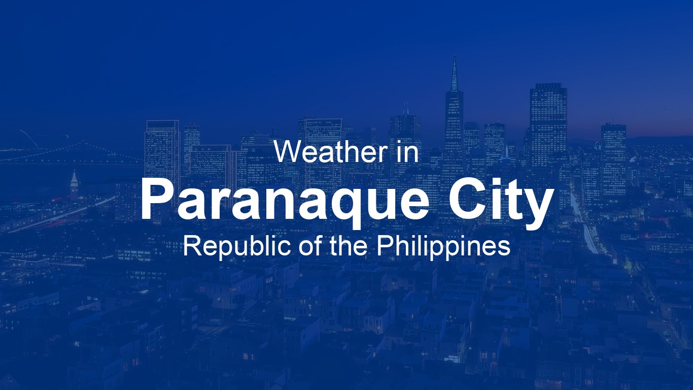 Weather in Paranaque City, Philippines - 7-Day Forecast & Live Conditions