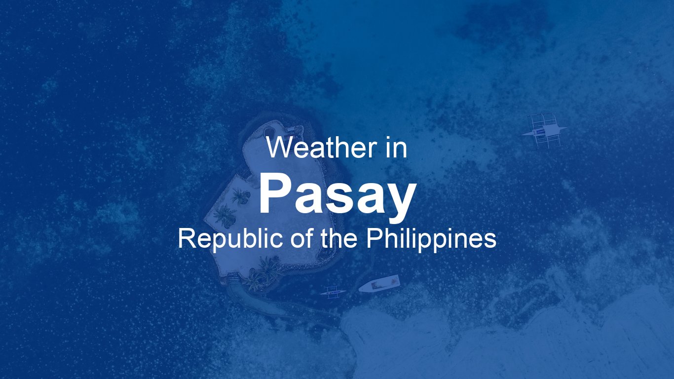 Weather in Pasay, Philippines - 7-Day Forecast & Live Conditions