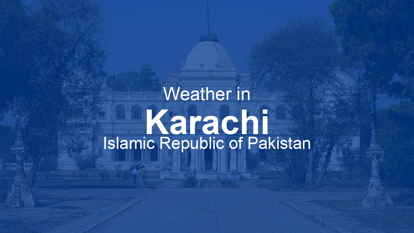 Weather in Karachi, Pakistan - 7-Day Forecast & Live Conditions