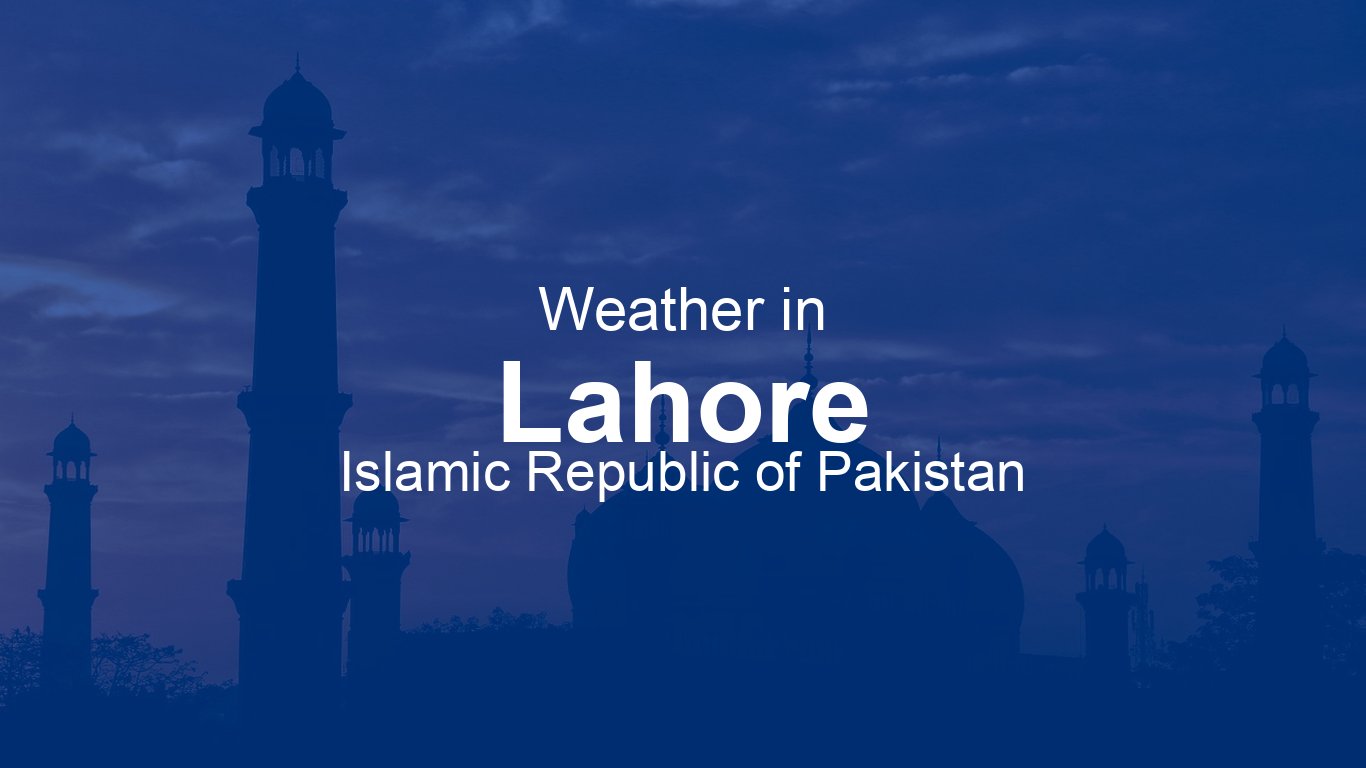 Weather in Lahore, Pakistan - 7-Day Forecast & Live Conditions
