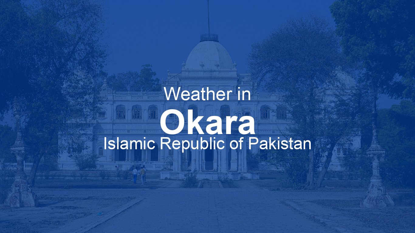 Weather in Okara, Pakistan - 7-Day Forecast & Live Conditions