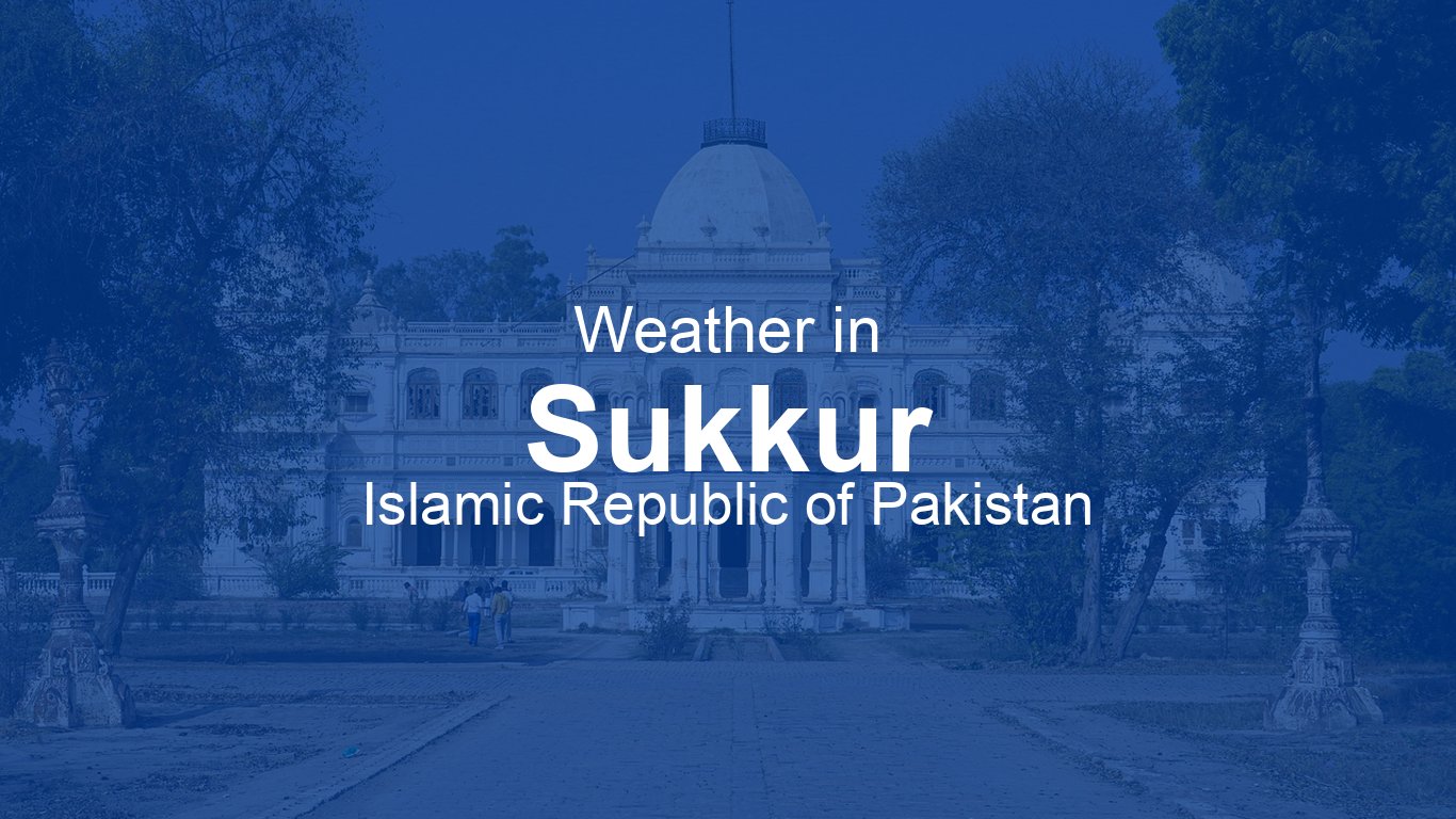 Weather in Sukkur, Pakistan - 7-Day Forecast & Live Conditions