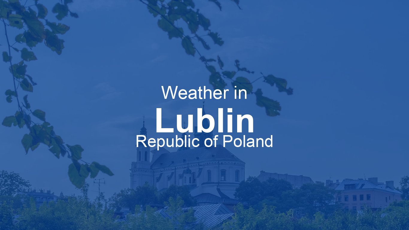Weather in Lublin, Poland - 7-Day Forecast & Live Conditions