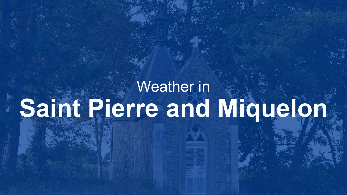 Weather in Saint Pierre and Miquelon - Forecast & Live Conditions