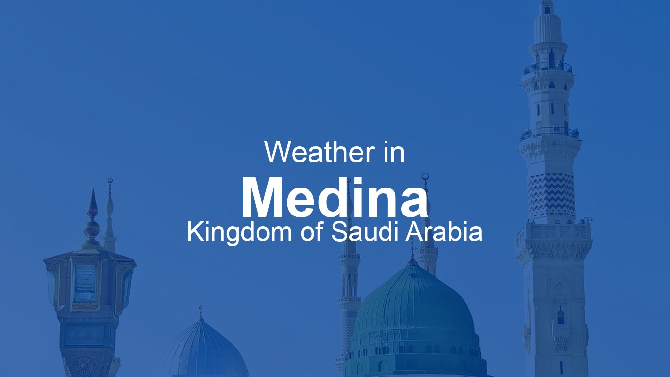 Weather in Madinah, Saudi Arabia - 7-Day Forecast & Live Conditions