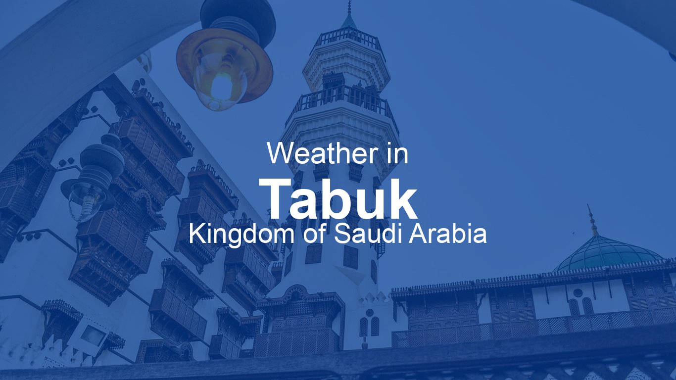 Weather in Tabuk, Saudi Arabia - 7-Day Forecast & Live Conditions