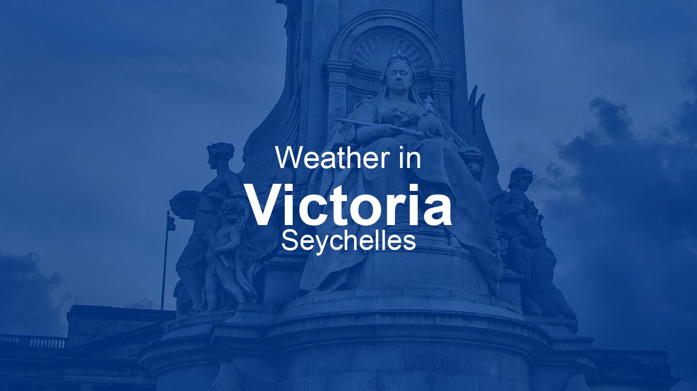 Weather in Victoria, Seychelles - 7-Day Forecast & Live Conditions