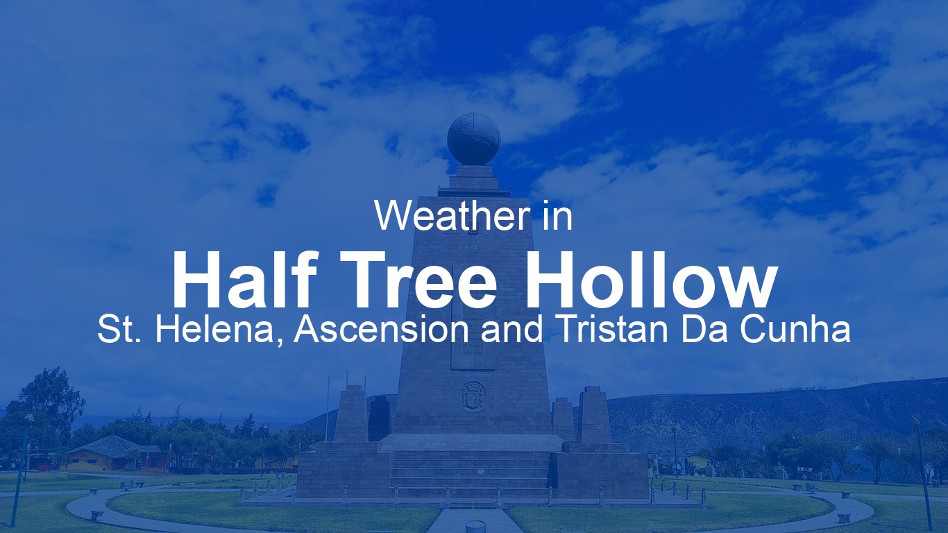 Weather in Half Tree Hollow, Saint Helena - 7-Day Forecast & Live ...