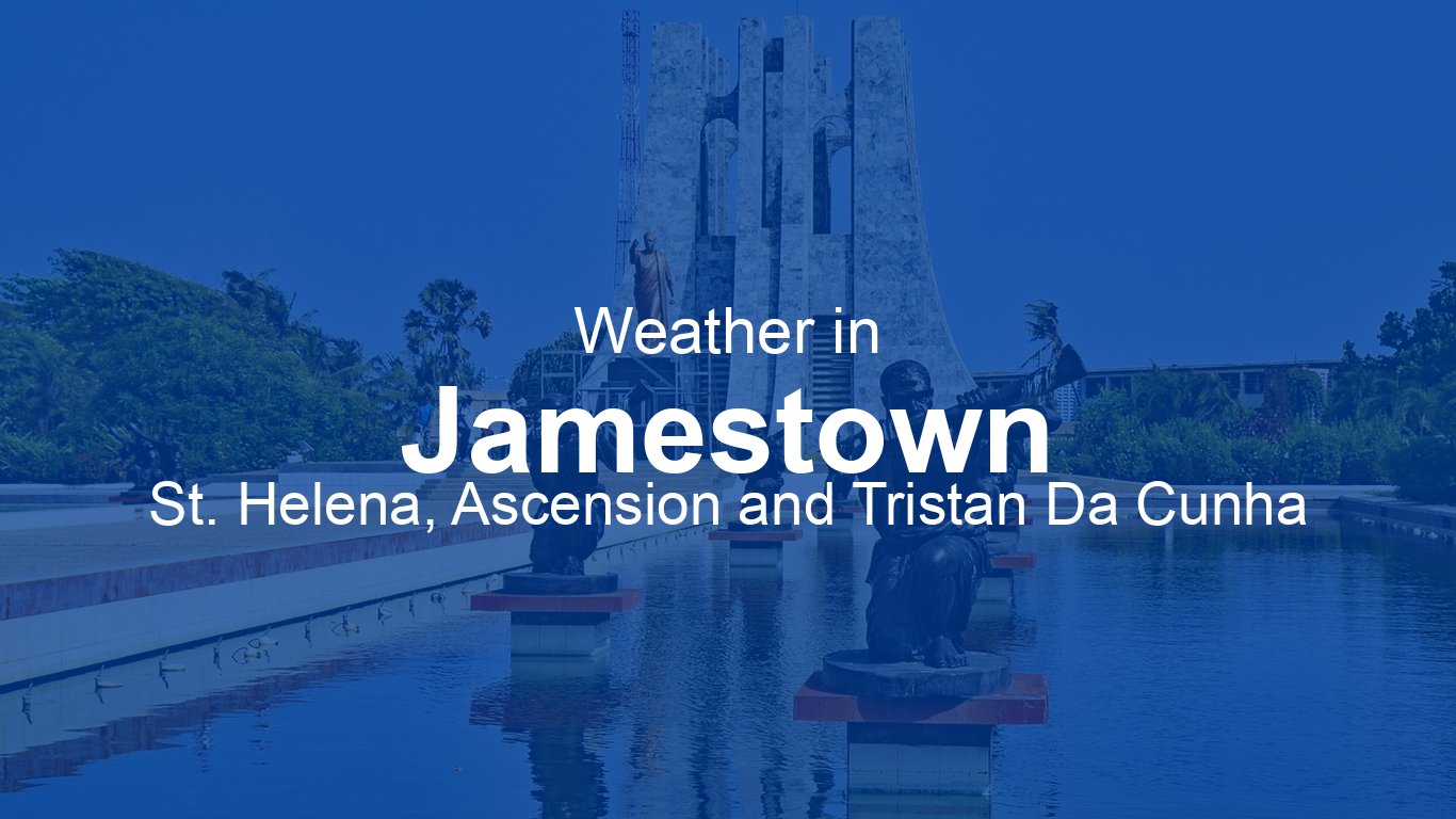 Weather in Jamestown, Saint Helena - 7-Day Forecast & Live Conditions