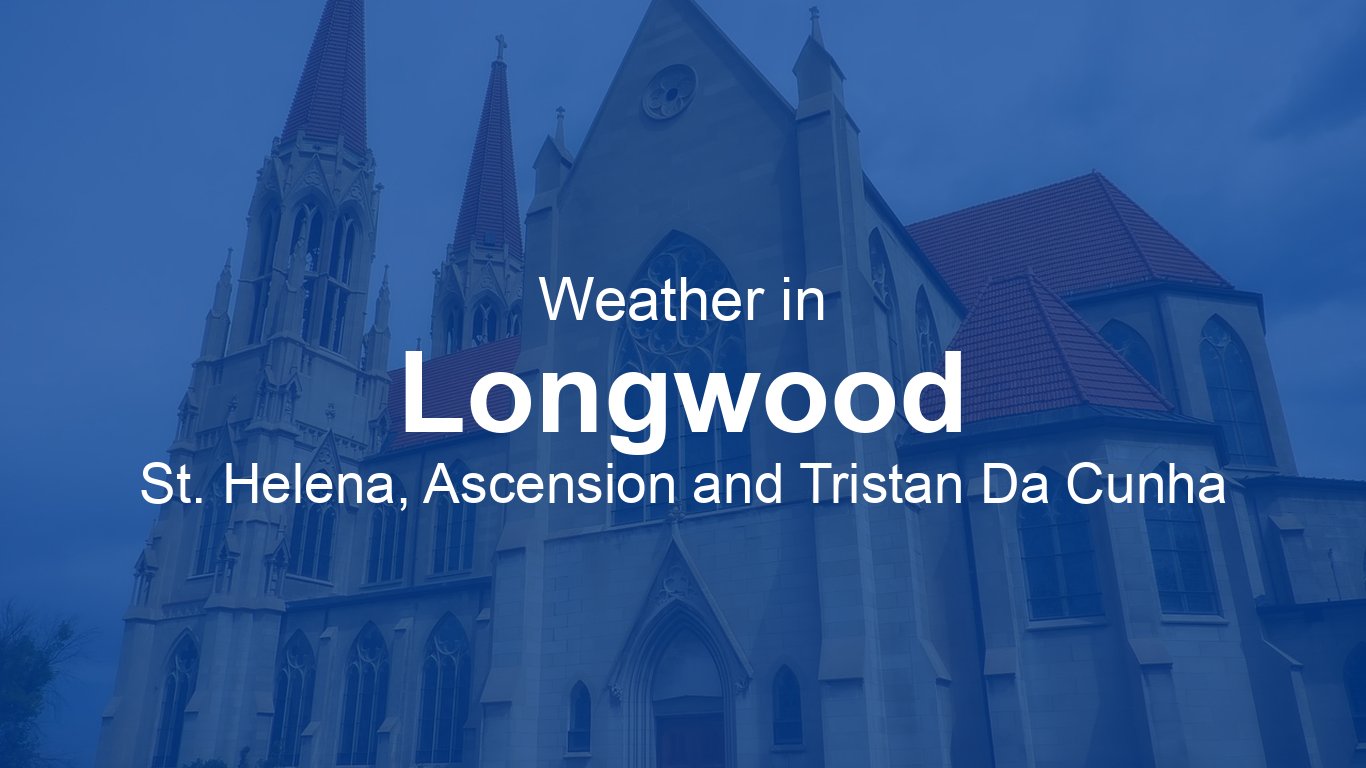 Weather in Longwood, Saint Helena - 7-Day Forecast & Live Conditions