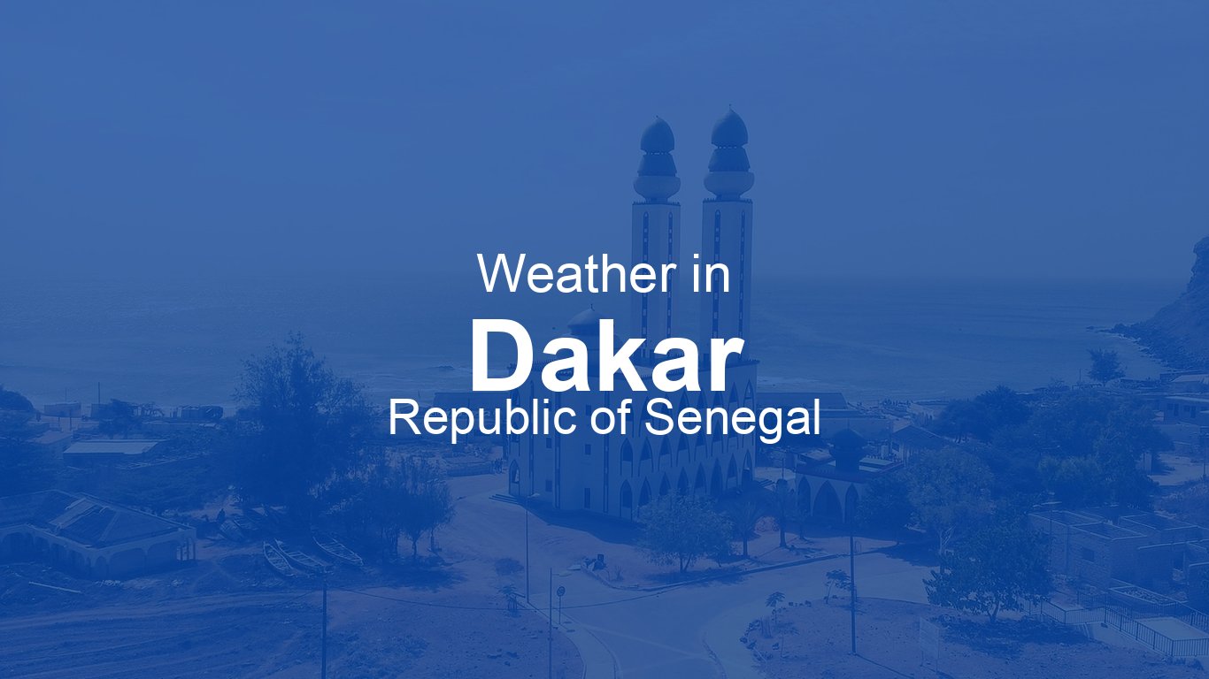 Weather in Dakar, Senegal - 7-Day Forecast & Live Conditions