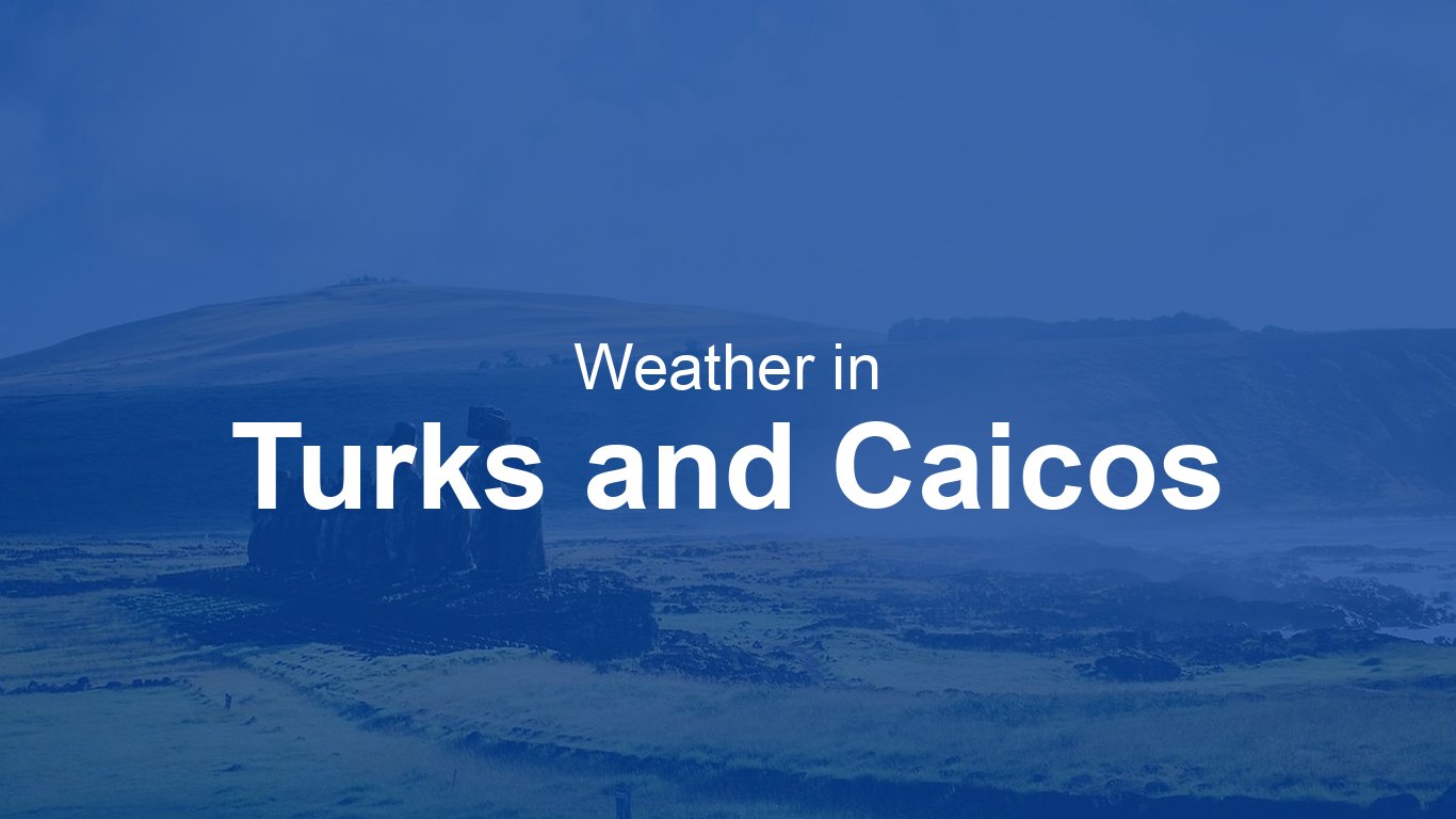 Weather in Turks and Caicos Islands - Forecast & Live Conditions