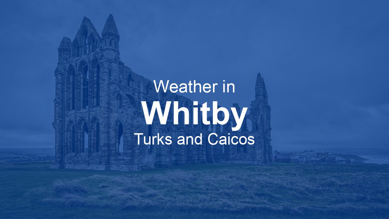 Weather in Whitby, Turks and Caicos Islands - 7-Day Forecast & Live ...