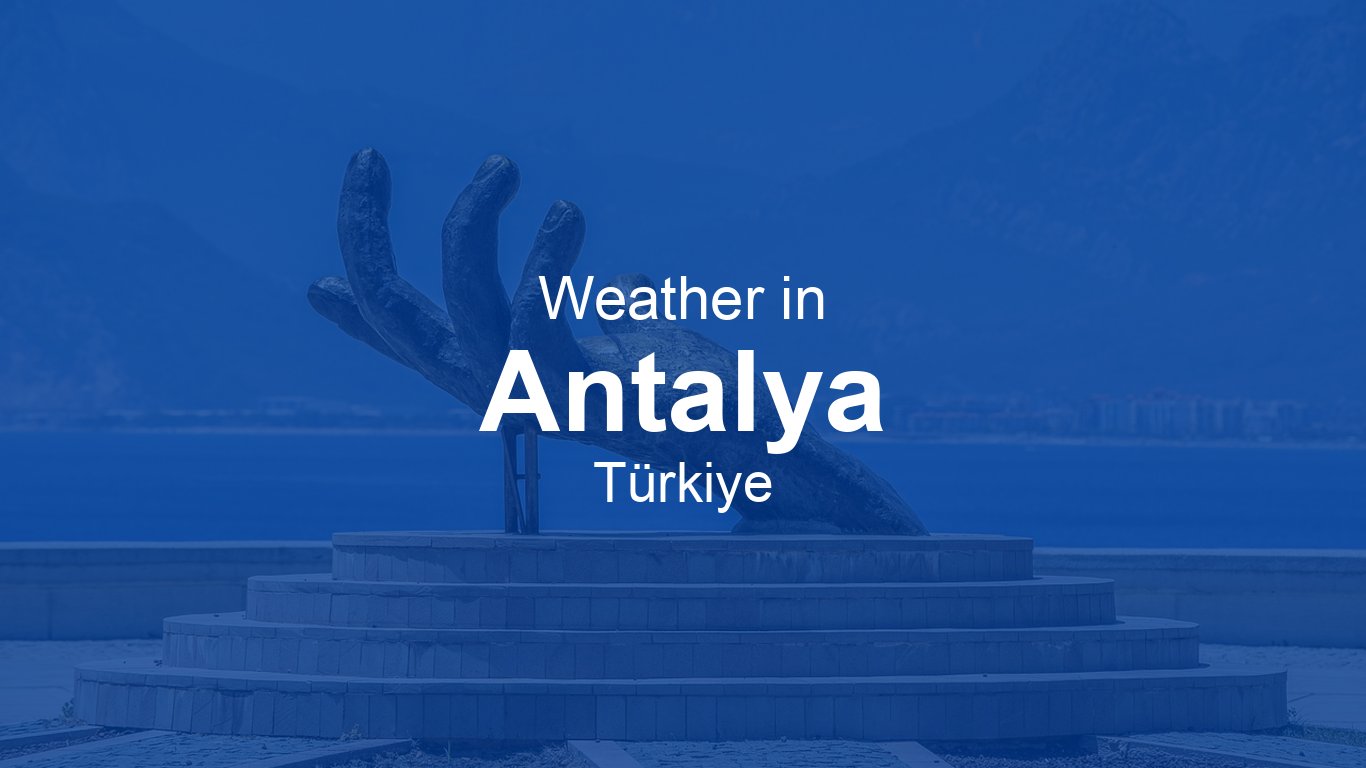 Weather in Antalya, Turkey - 7-Day Forecast & Live Conditions