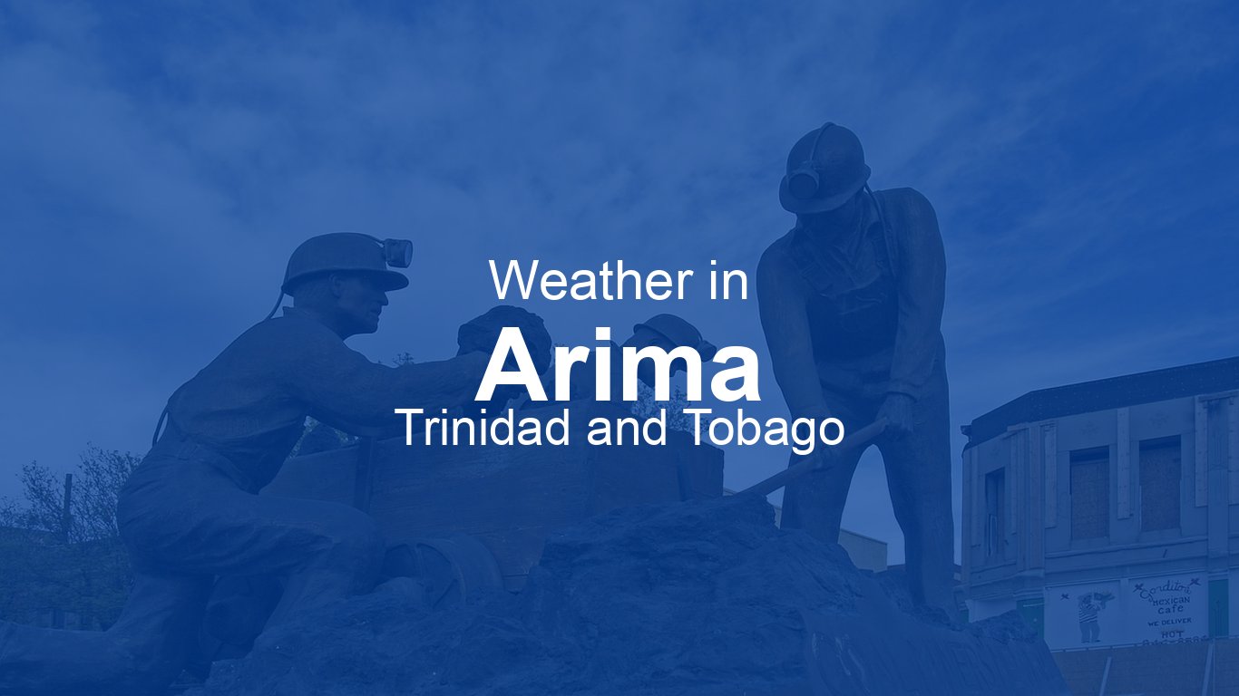 Weather in Arima, Trinidad and Tobago - 7-Day Forecast & Live Conditions