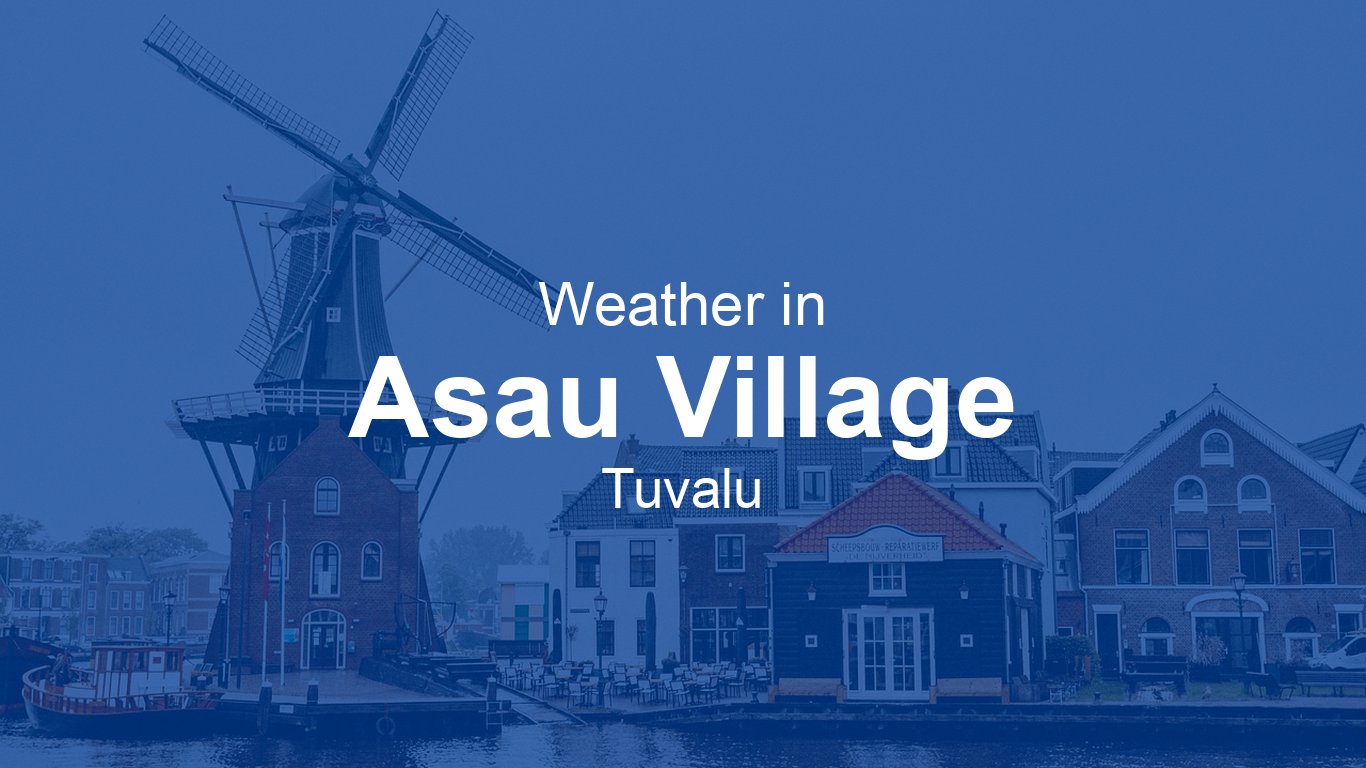 Weather in Asau Village, Tuvalu - 7-Day Forecast & Live Conditions
